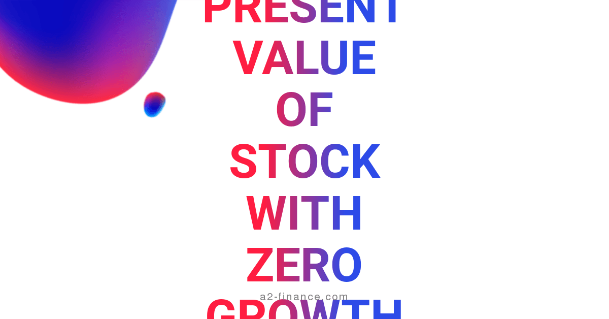 Present Value of Stock with Zero Growth - calculator, formula, definition