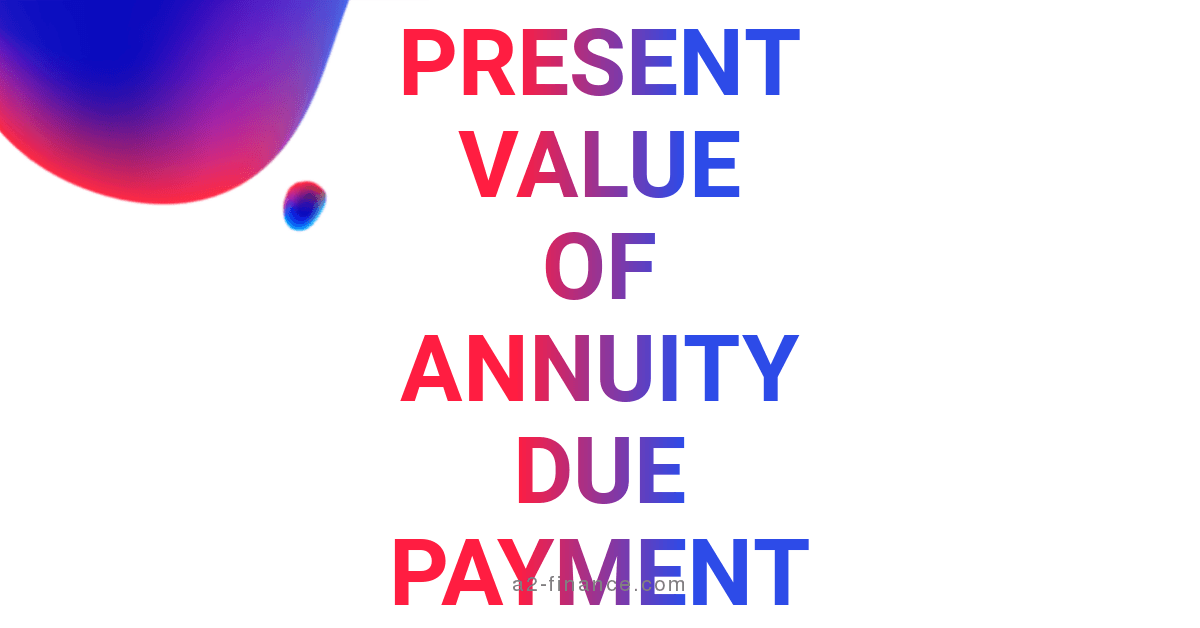Present Value Of Annuity Due Payment (PVA) - calculator, formula ...